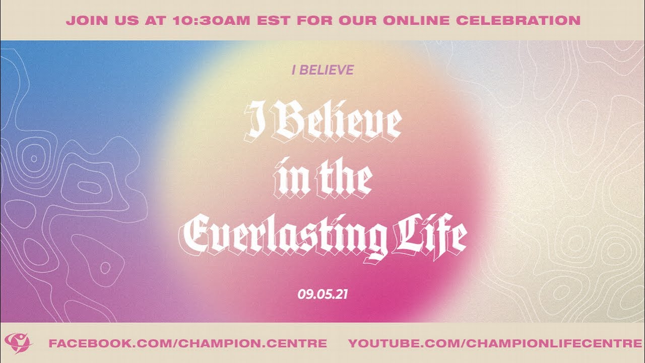 I Believe in the Everlasting Life || Sep 5, 2021 || I Believe Series ...