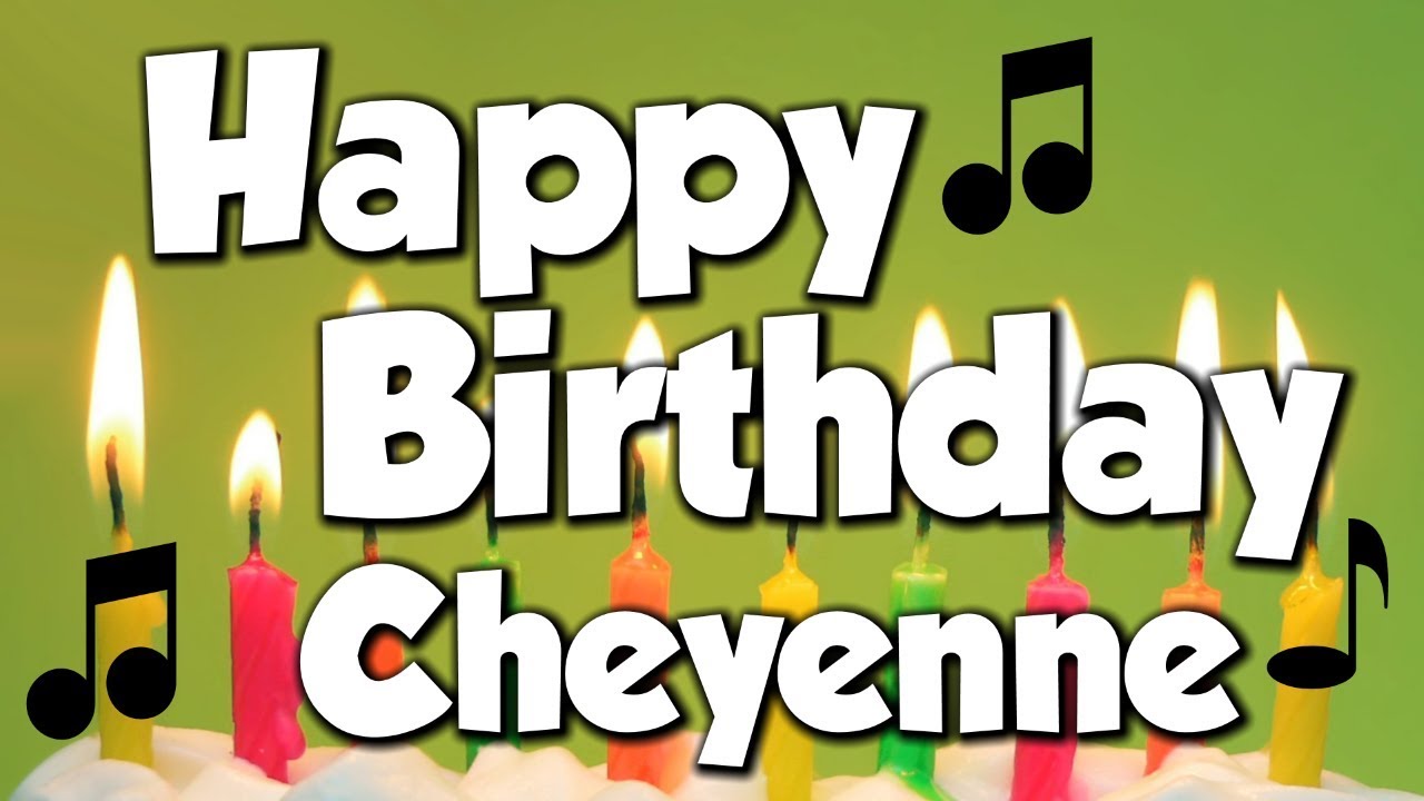 Happy Birthday Cheyenne! A Happy Birthday Song! - YouTube