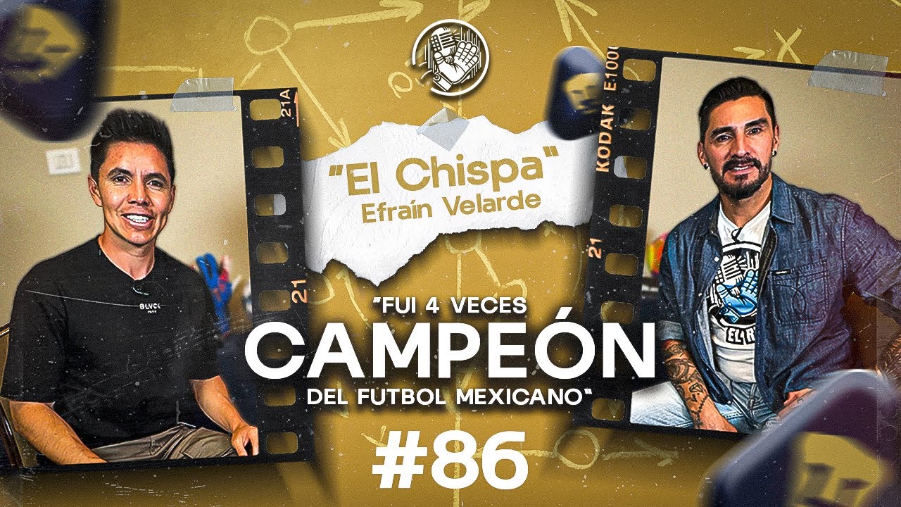86 CHISPA VELARDE | FUI 4 VECES CAMPEÓN EN PUMAS | NI CREÍA EN LA ...