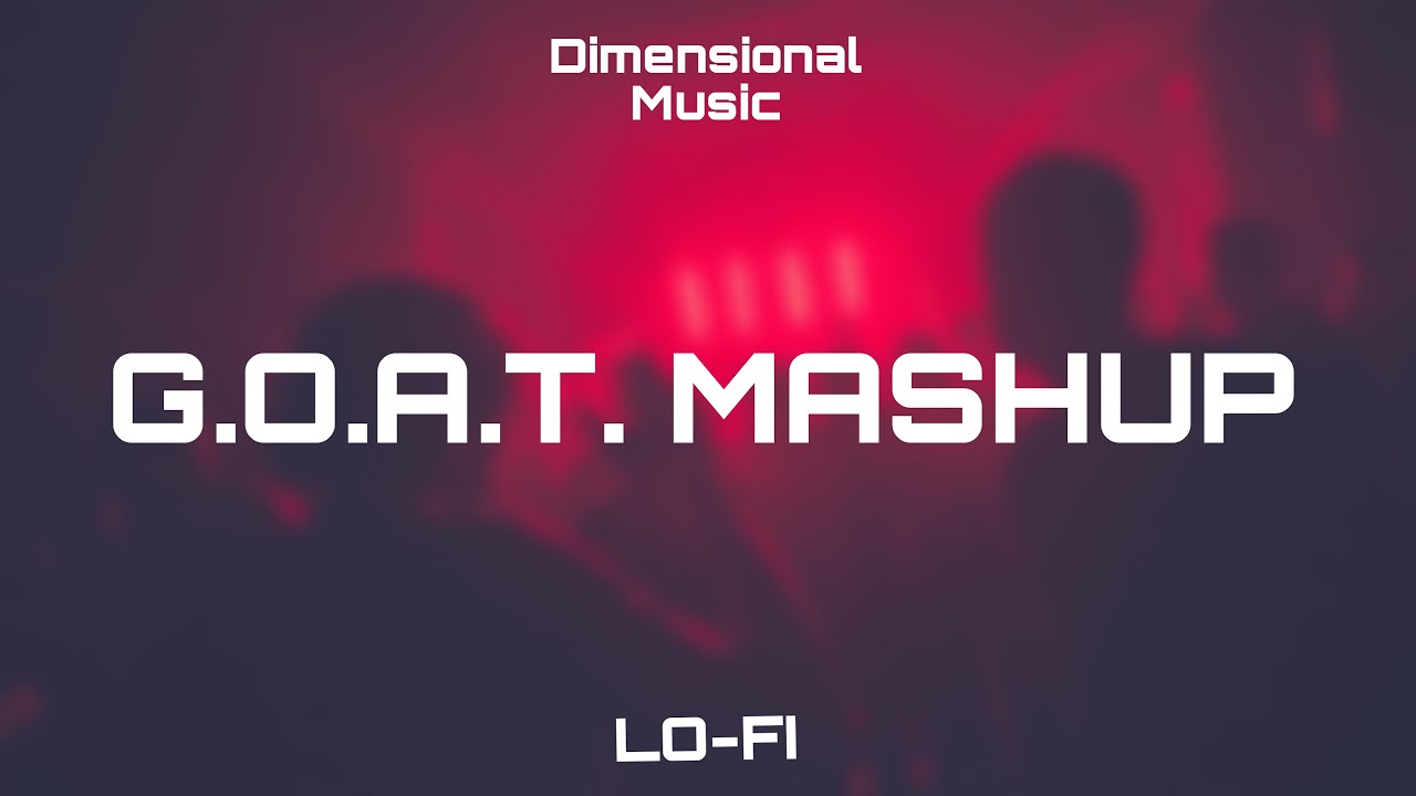 GOAT Mashup | Lofi | Reverb | - YouTube