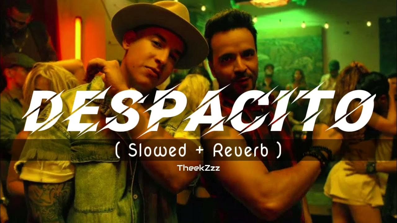 Luis Fonsi - Despacito ft. Daddy Yankee ( Slowed + Reverb ) - YouTube