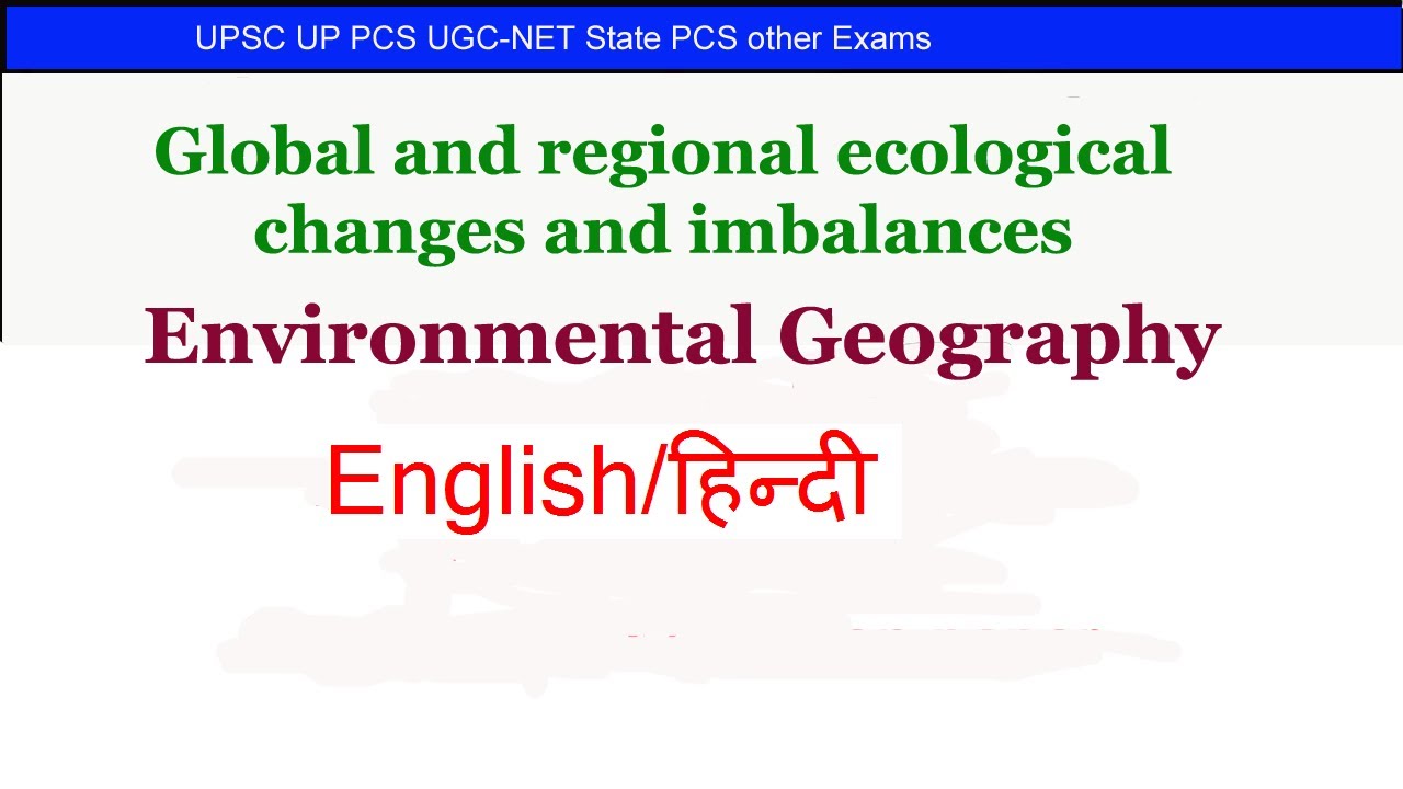 Global and regional ecological changes and imbalances UPSC ...