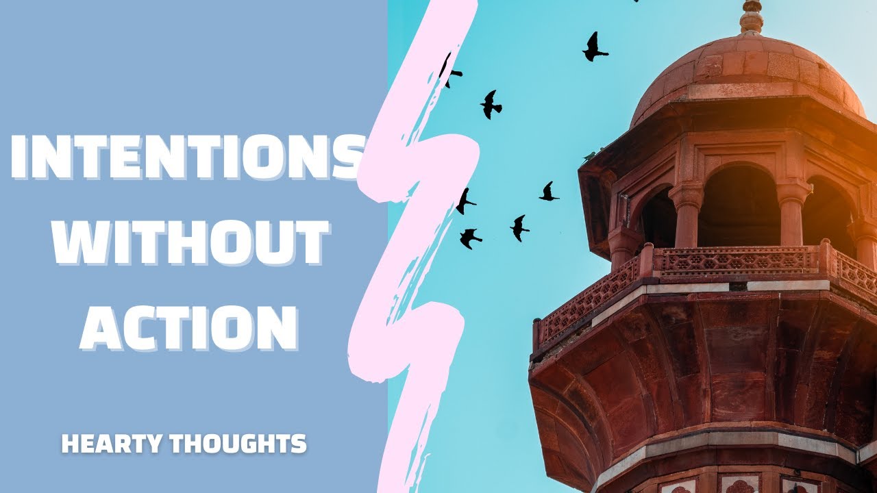 Intentions Without Action #heartythoughts - YouTube