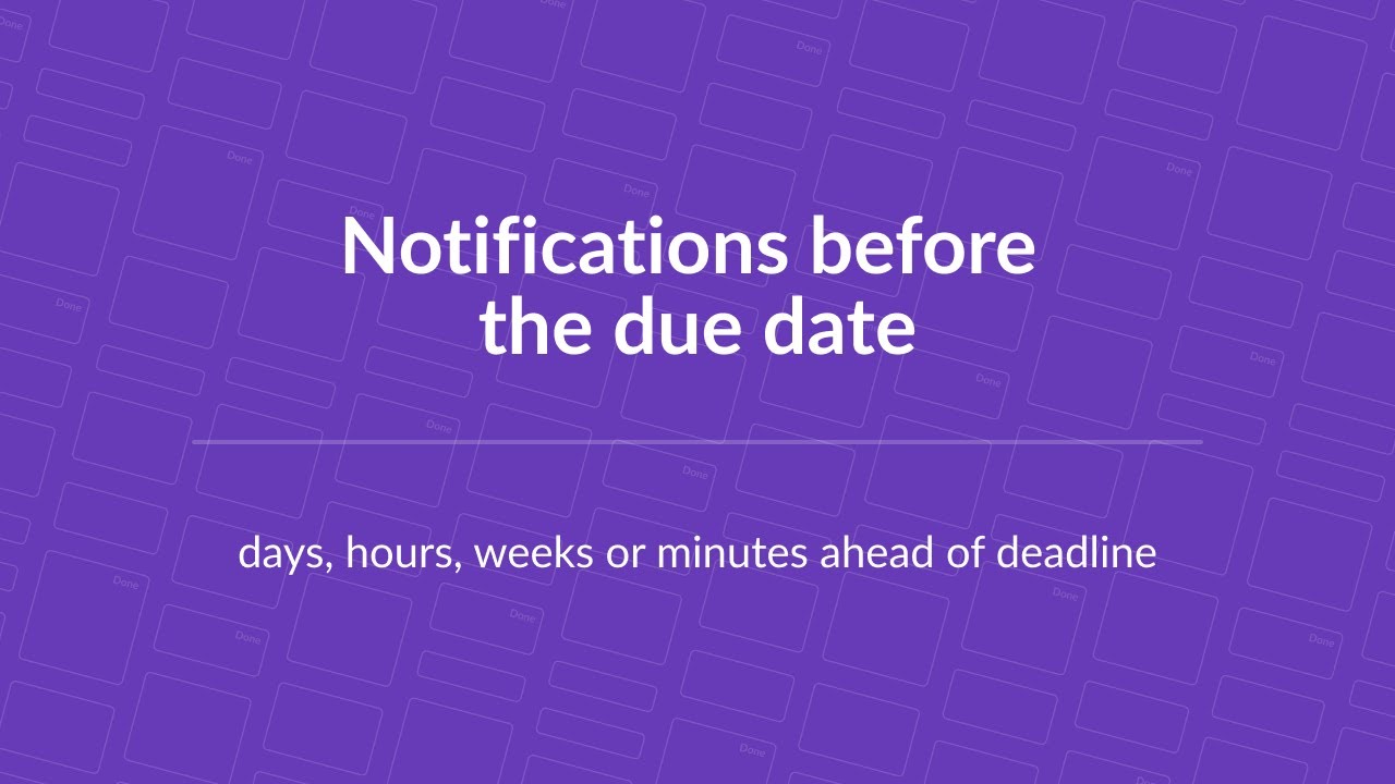 Notifications before the due date: days, hours, weeks or minutes ahead ...