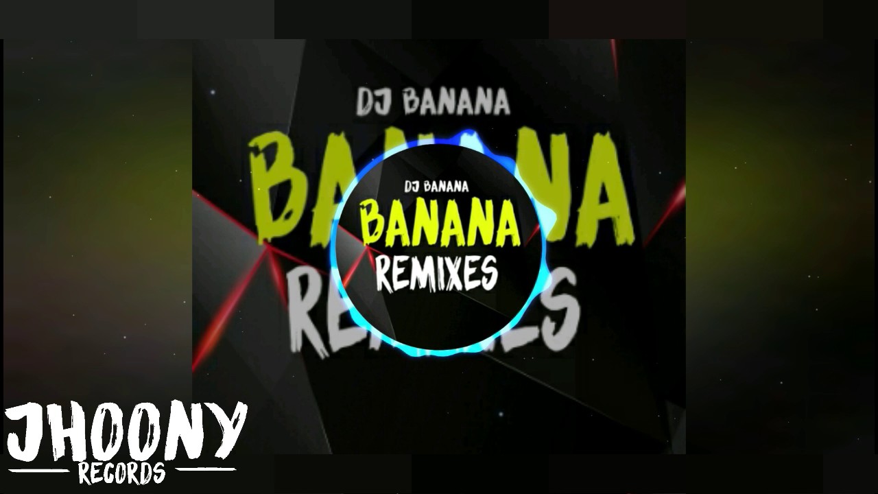DJ Banana - BANANA (jhoony Jhoony Remix) - YouTube