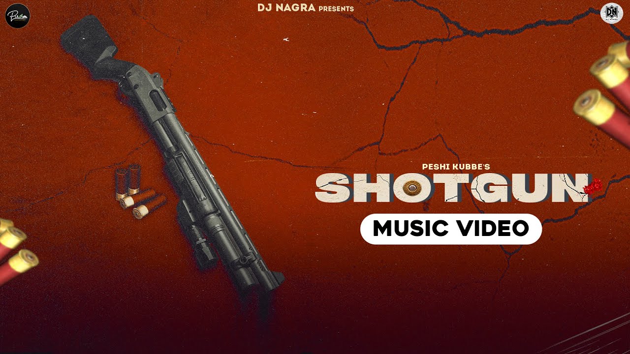 Shotgun | Music Video | Peshi Kubbe | DJ Nagra | Latest Punjabi Songs ...