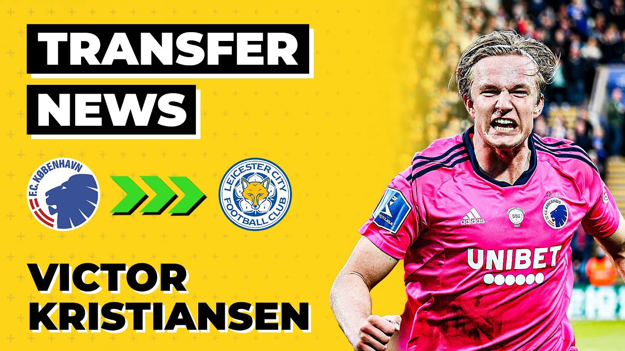 LCFC FINALLY JANUARY TRANSFER | LCFC SIGN VICTOR KRISTIANSEN - YouTube