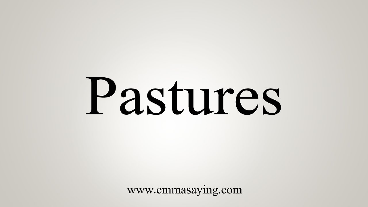 How To Say Pastures - YouTube