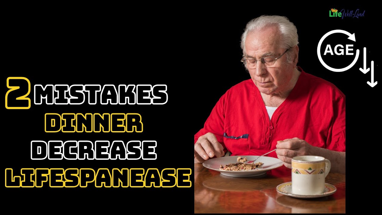 Two serious mistakes during dinner that reduce your lifespan ...