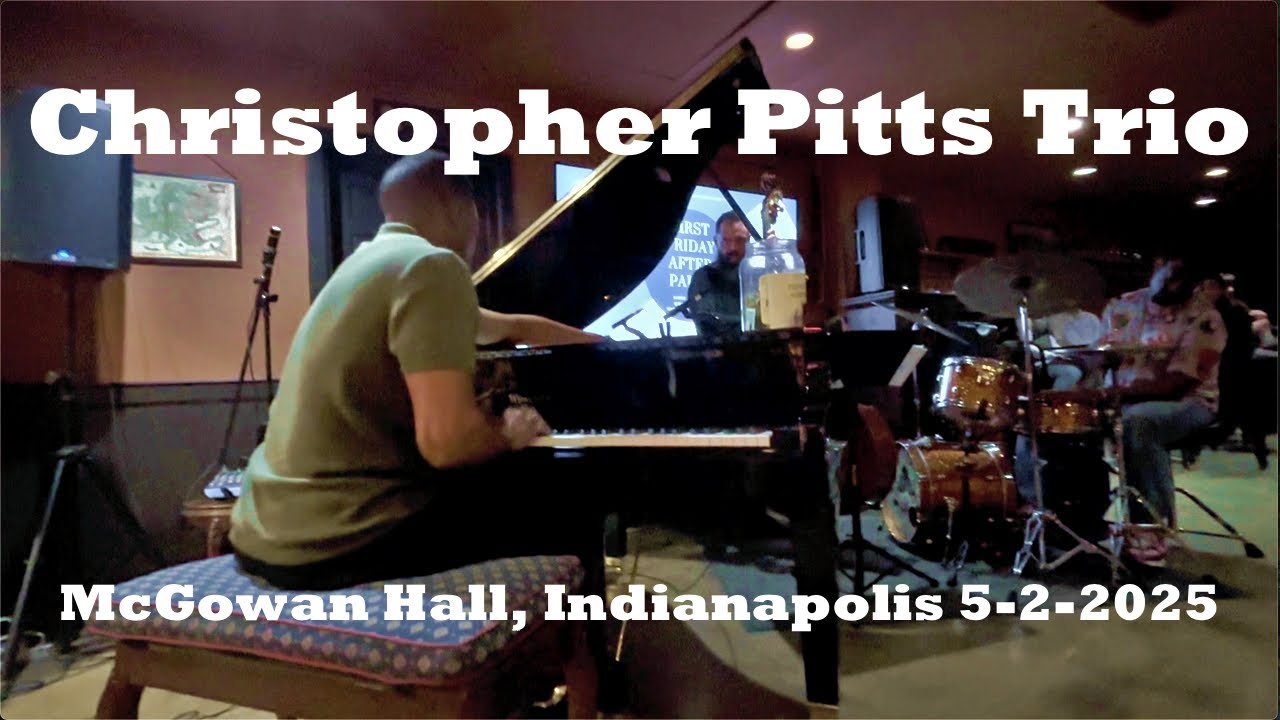 Christopher Pitts Trio - Live at McGowan Hall, Indianapolis, IN 5-2 ...