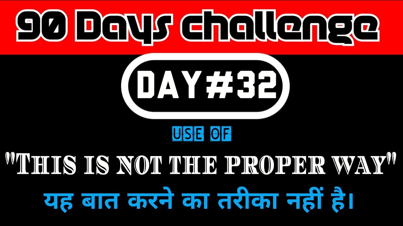Use of “This is not the proper way” || Day#32 || 90days grammar ...