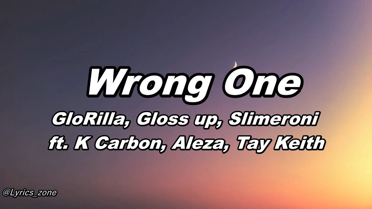 GloRilla, Gloss Up, Slimeroni - Wrong One feat. K Carbon, Aleza, Tay Keith (Lyrics -4k) - YouTube