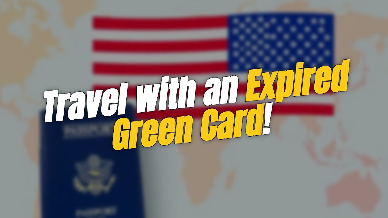 🌍 Traveling with an Expired Green Card? Here’s What to Know! - YouTube