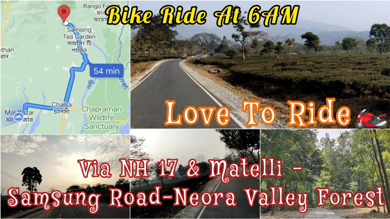 Long Drive At 6Am 🏍️ || Via NH 17 & Matelli-Samsing Road-Neora Valley Forest-Suntalekhola ️ ...