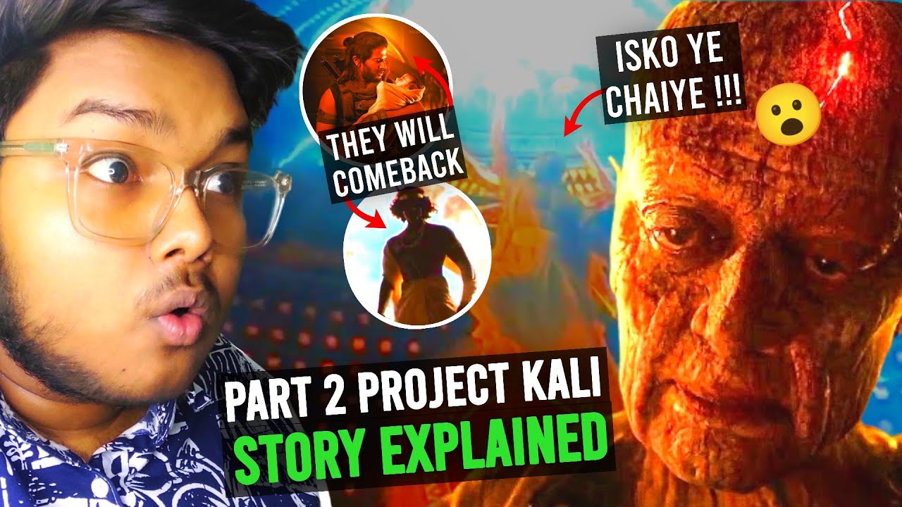 Kalki Part 2 Story Explained !🤯 Kali Kab Aayega? Project Kali? Things ...