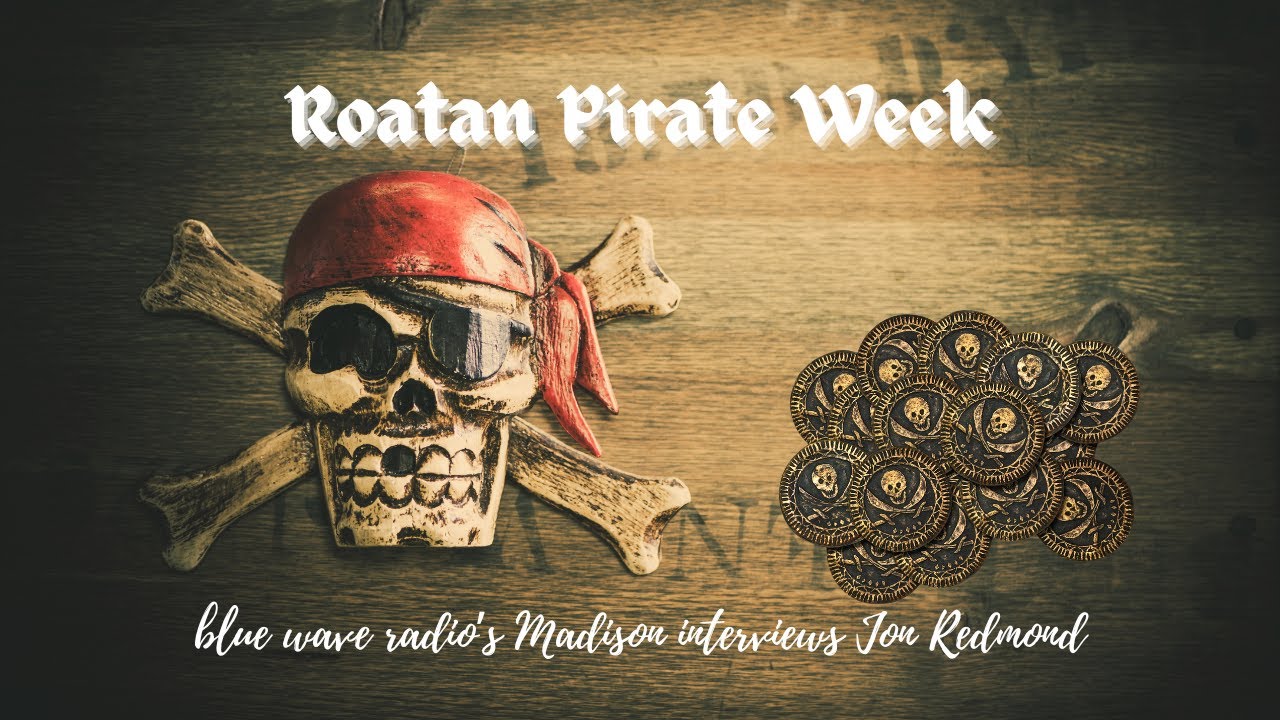 EP 69 Roatan Pirate Week 2025 – The Ultimate Pirate Celebration ...