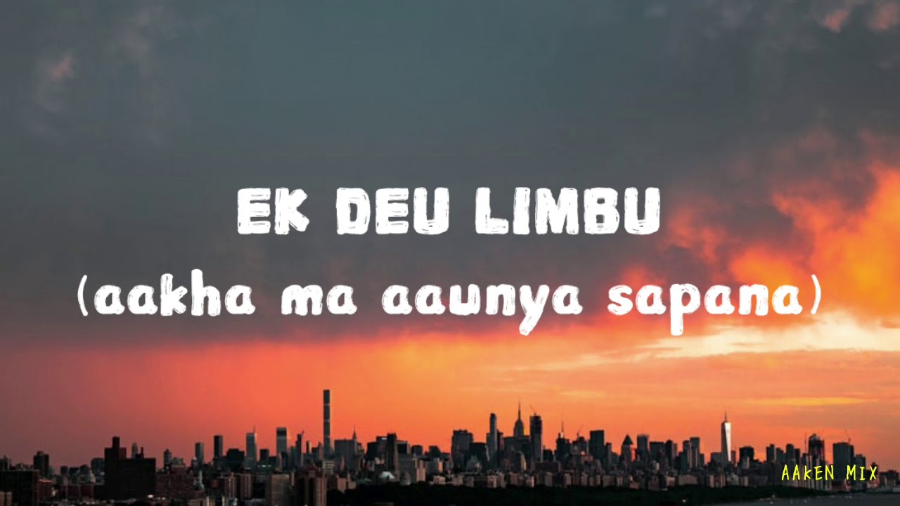 EK DEV LIMBU (LYRICS) AAKHA MA AAUNE SAPANA2 - YouTube