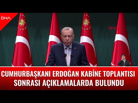 #CANLI I  Cumhurbaşkanı Recep Tayyip Erdoğan, kabine toplantısı sonrasında açıklamalarda bulundu