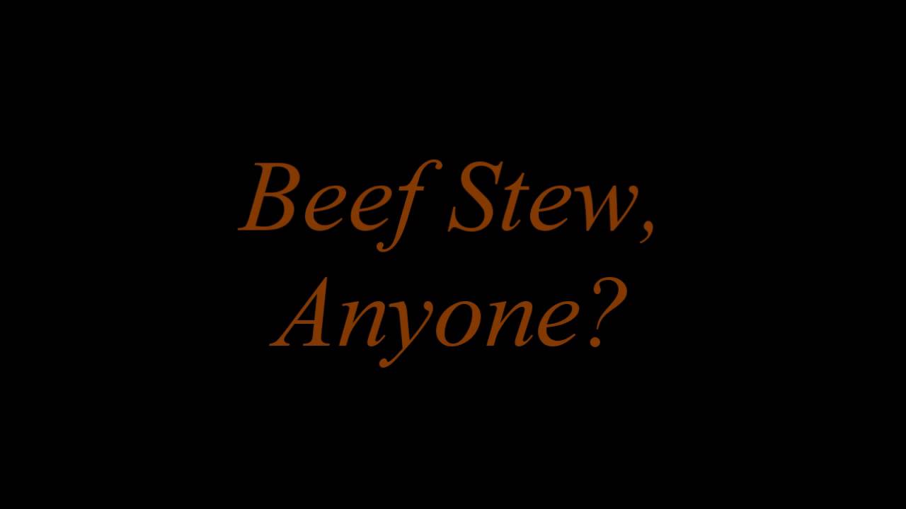 Beef Stew, Anyone? - YouTube