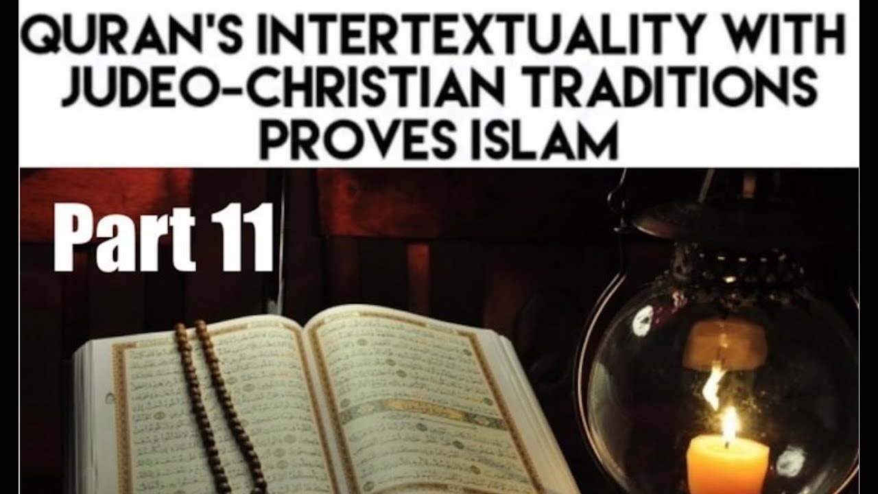 Quran & Judeo Christian Tradition Intertextuality Proves Islam Part 11 ...