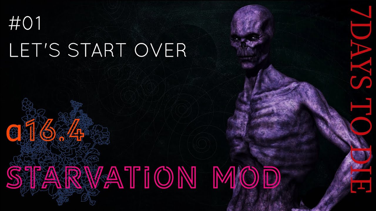 【STARVATION MOD】【7DTD α16.4】 #01 LET’S START OVER - YouTube