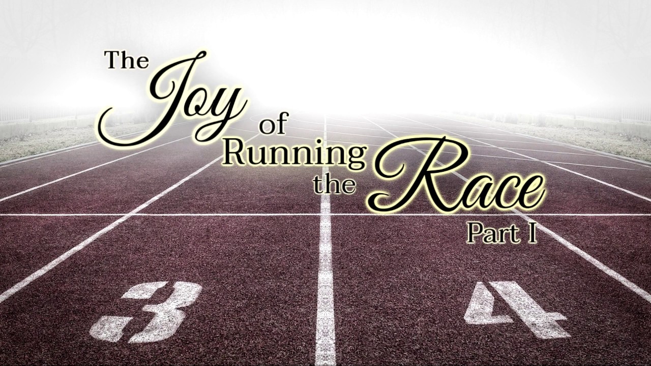 2019 07 28 The Joy of Running the Race Pt 1 - YouTube