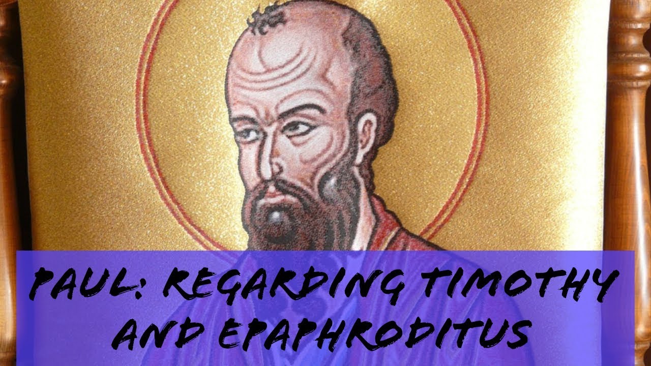 Timothy and Epaphroditus (Philippians 2:19-30) - Philippians 2:19-30 ...