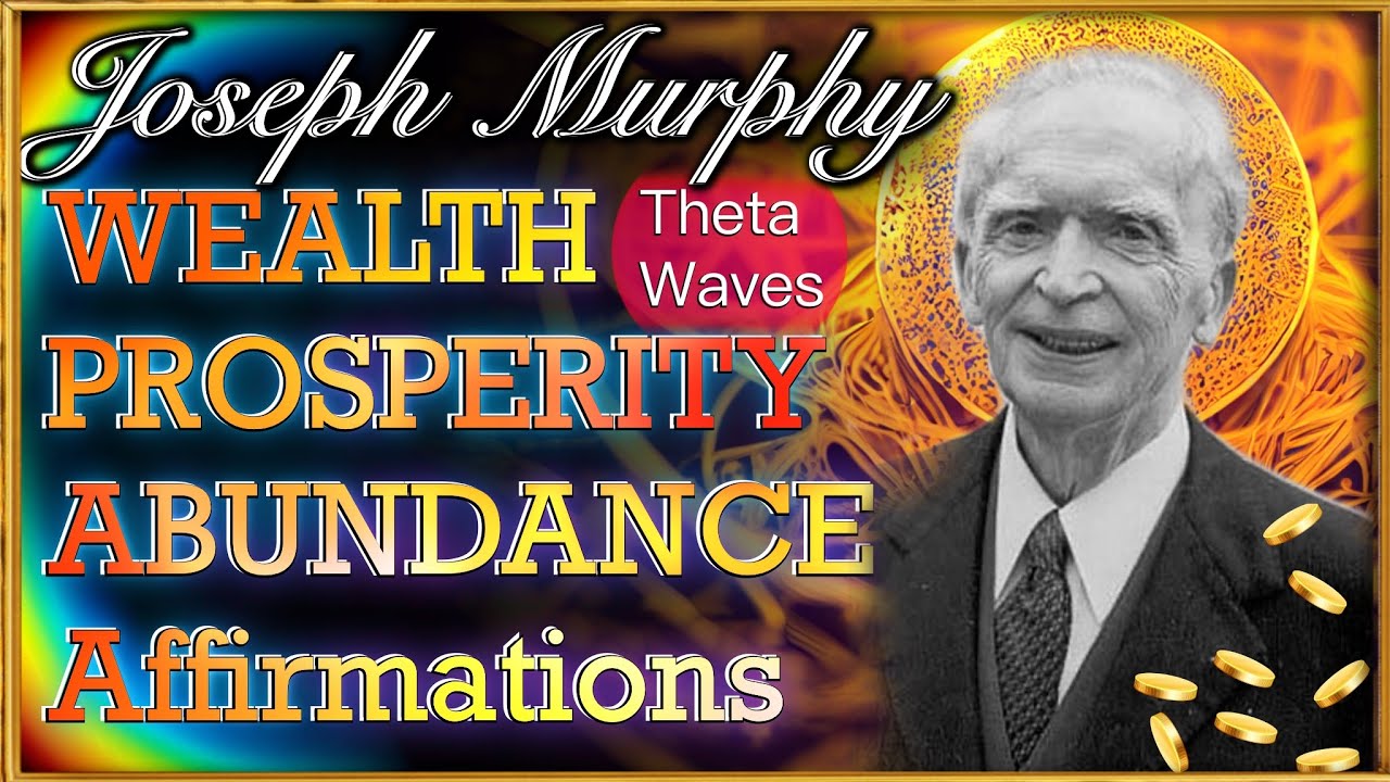 JOSEPH MURPHY WEALTH AFFIRMATIONS w/ Theta Waves | Abundance ...