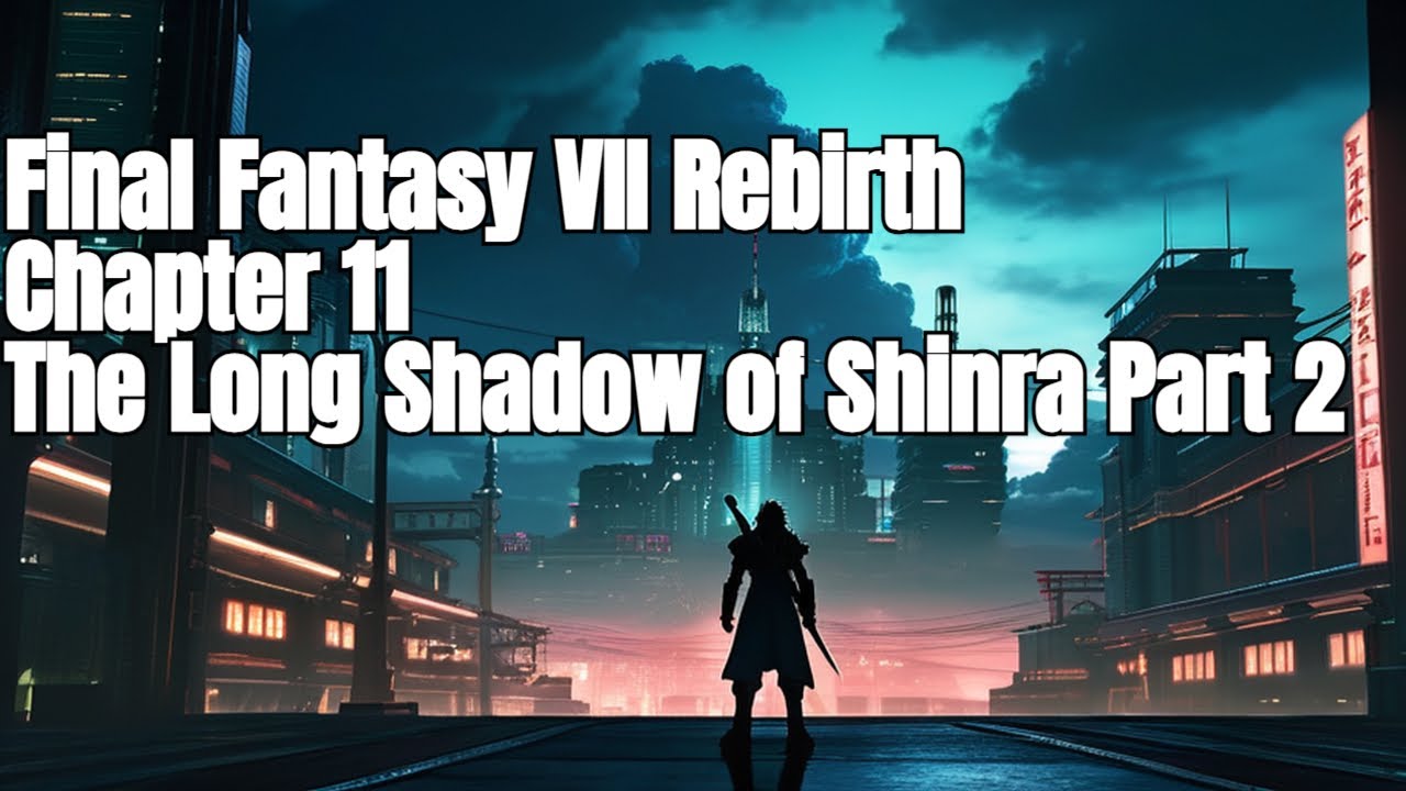 Final Fantasy VII Rebirth Chapter 11 The Long Shadow of Shinra Part 2 ...