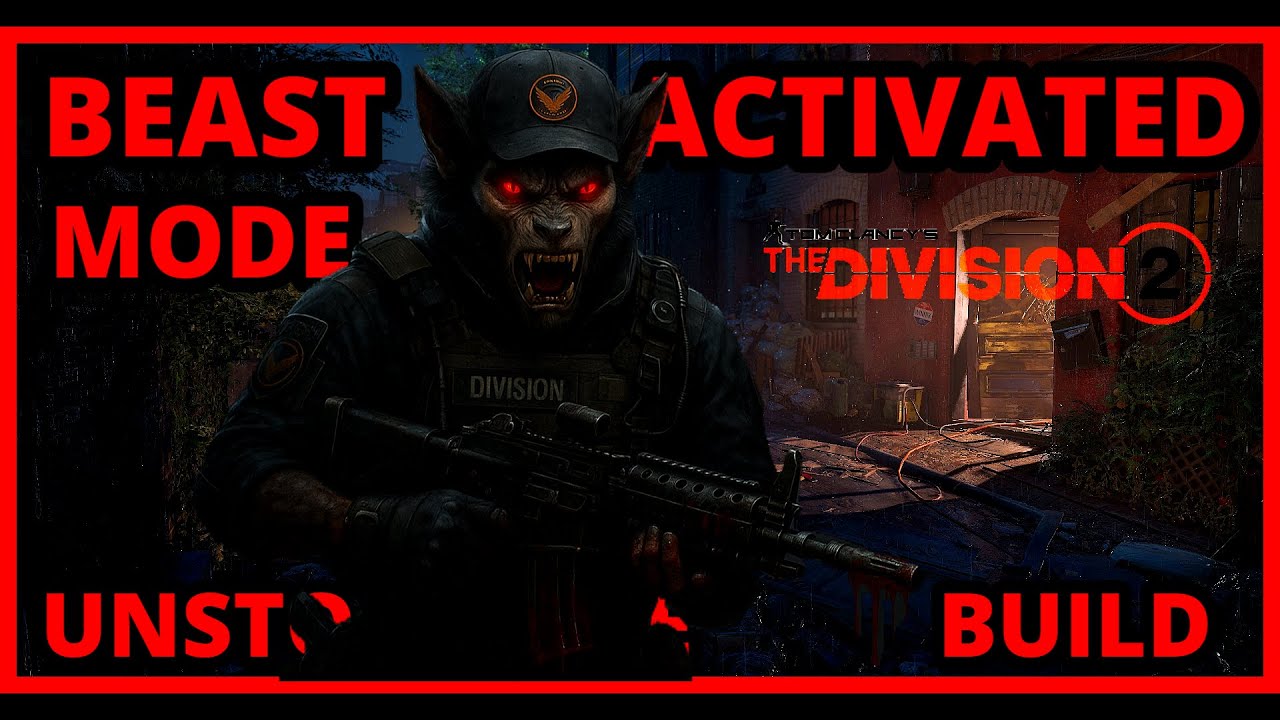 Division 2 Beast Mode Activated - Unstoppable Build Year 7 Season 1 ...