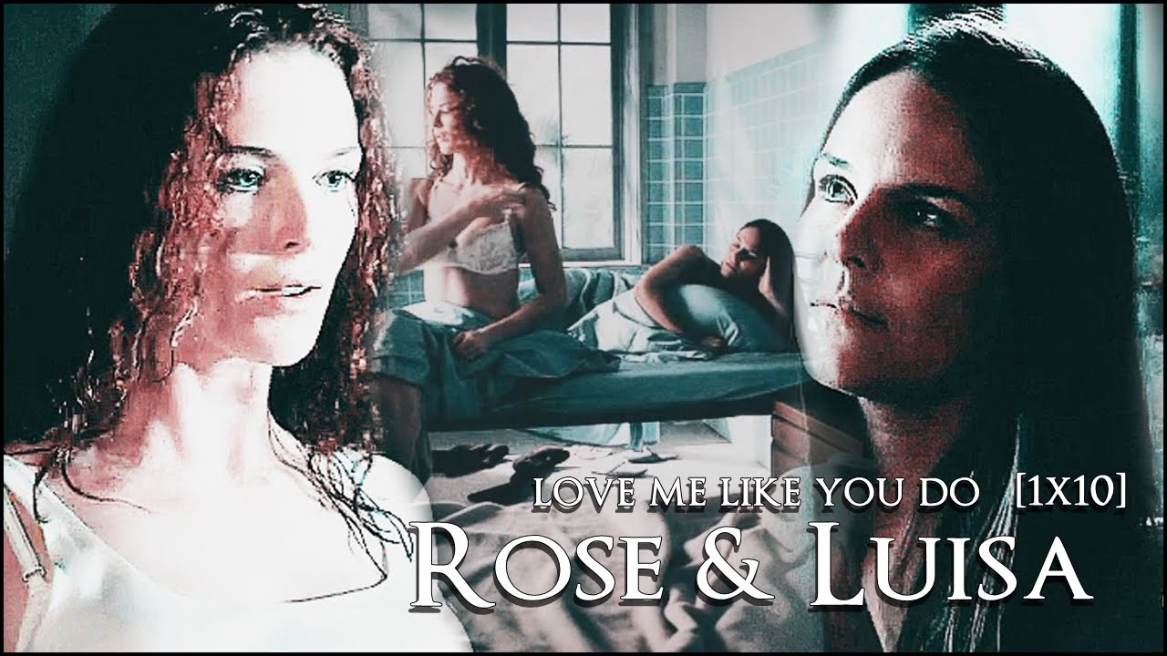Rose & Luisa | Love me like you do [+1x10] - YouTube
