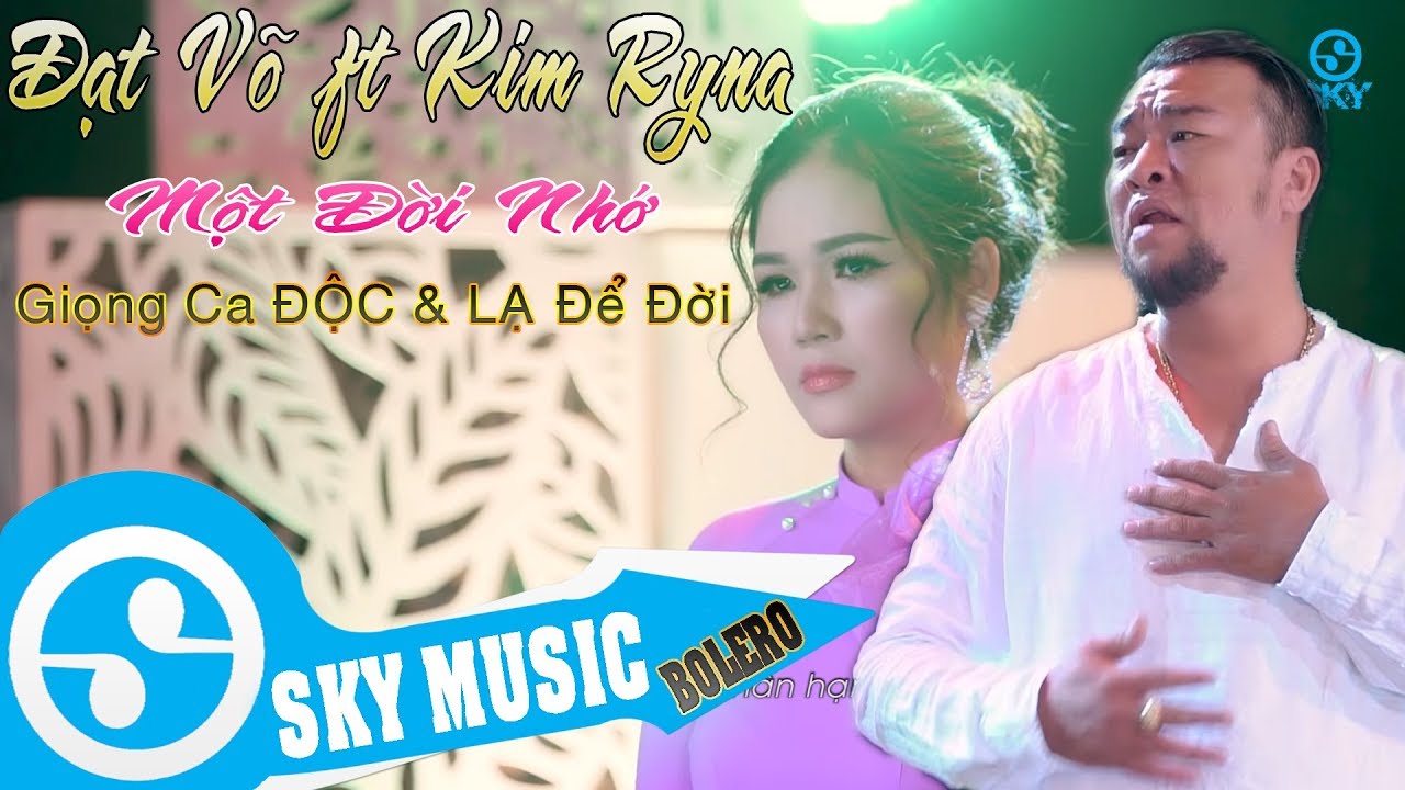 Một Đời Nhớ - Đạt Võ ft Kim Ryna ( Giọng Ca ĐỘC & LẠ ) - YouTube