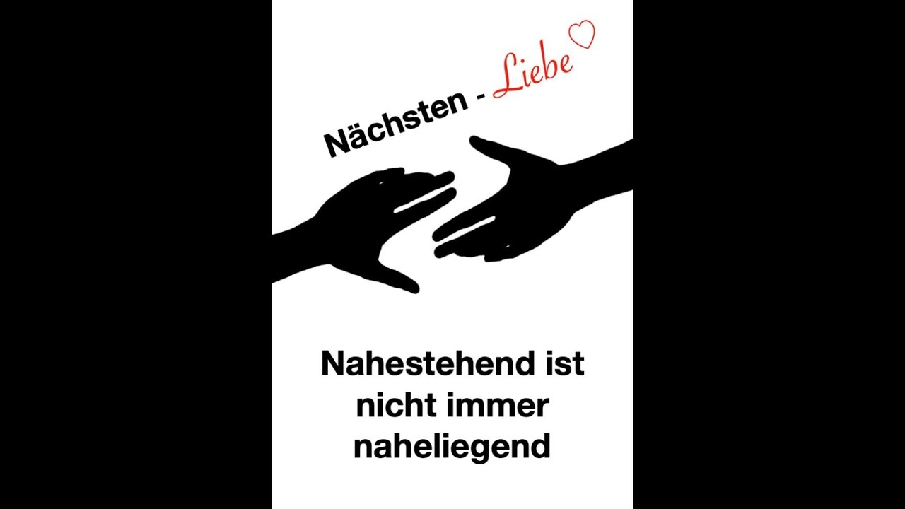 NächstenLiebe: Nahestehend ist nicht immer naheliegend! - YouTube