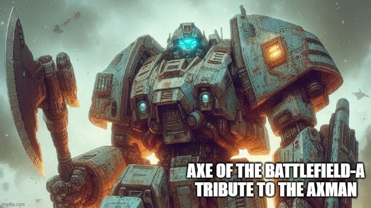 Axe of The Battlefield-A Tribute to The Axman #battletech # ...