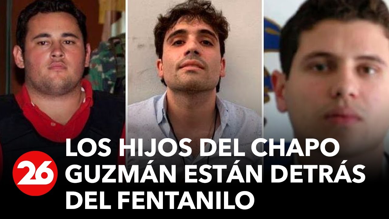 Para EEUU, los hijos del Chapo Guzmán están detrás del fentanilo - YouTube