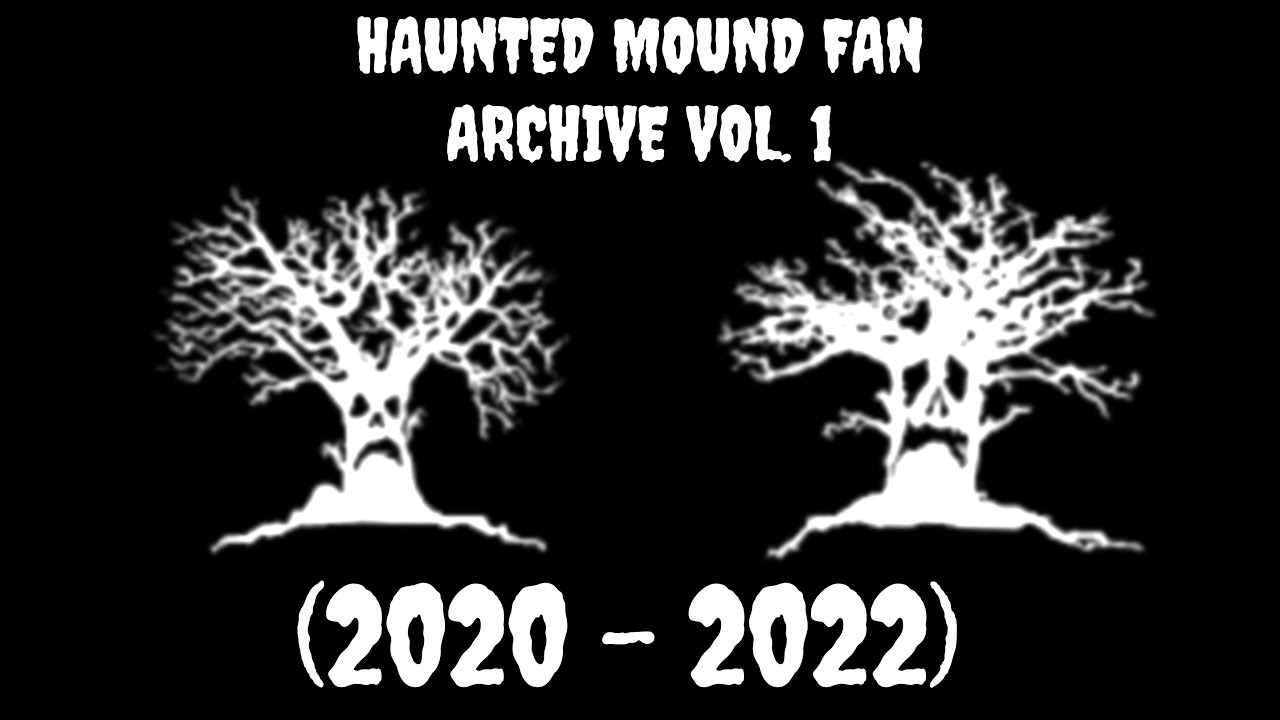 HAUNTED MOUND FAN ARCHIVE VOL. 1 (2020 - 2022) - YouTube