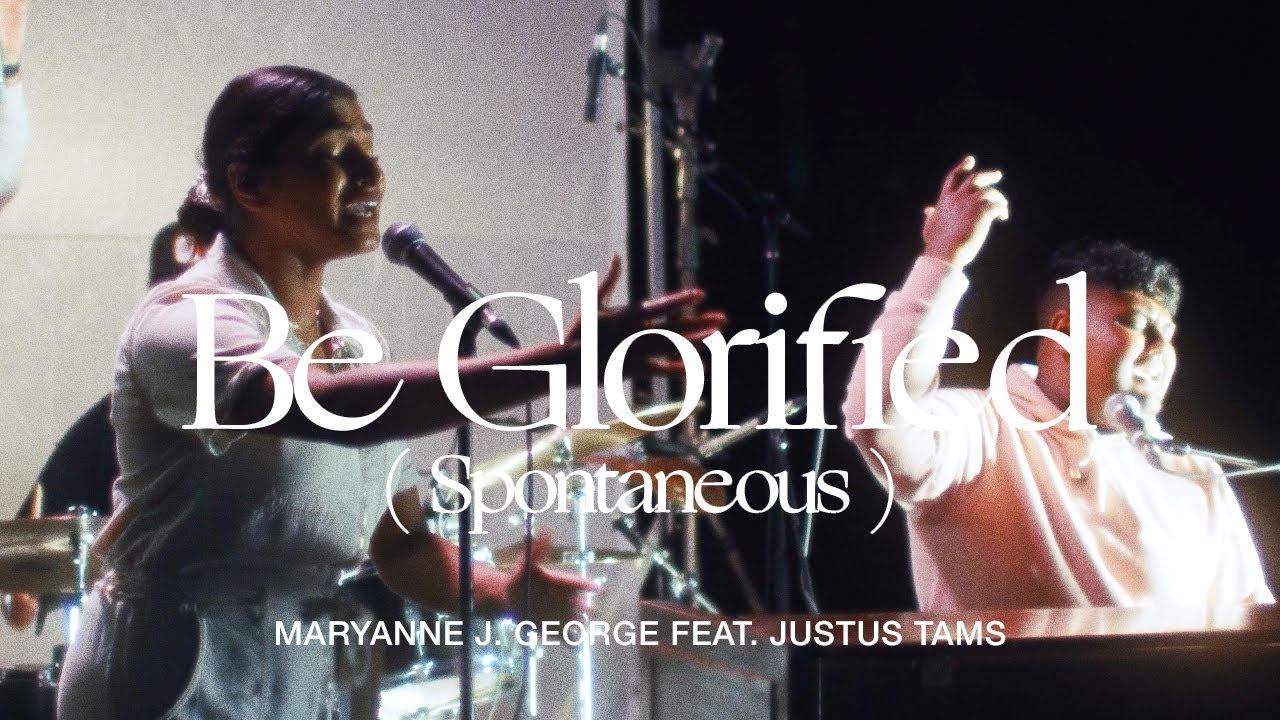 Be Glorified (Spontaneous)[feat Justus Tams]- Maryanne J. George ...