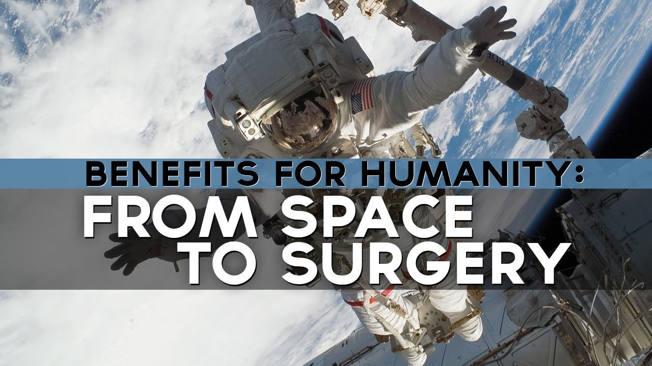 Benefits for Humanity: From Space to Surgery - YouTube