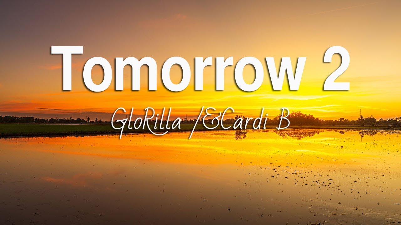 GloRilla, Cardi B - Tomorrow 2 (Lyrics) - YouTube