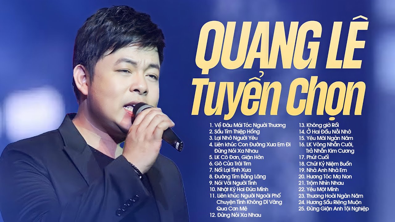 Tuyển Tập Những Ca Khúc Nhạc Trữ Tình Hay Nhất của ca sĩ Quang Lê - Về ...