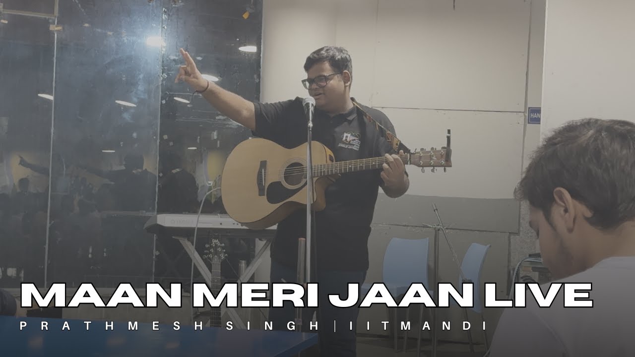 Maan Meri Jaan Live | Open Mic IIT Mandi | Prathmesh Singh - YouTube