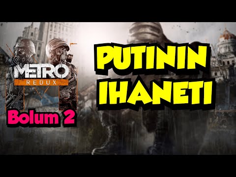 PUTİN BİZE İHANET ETTİ !! - Metro Redux Bölüm 2