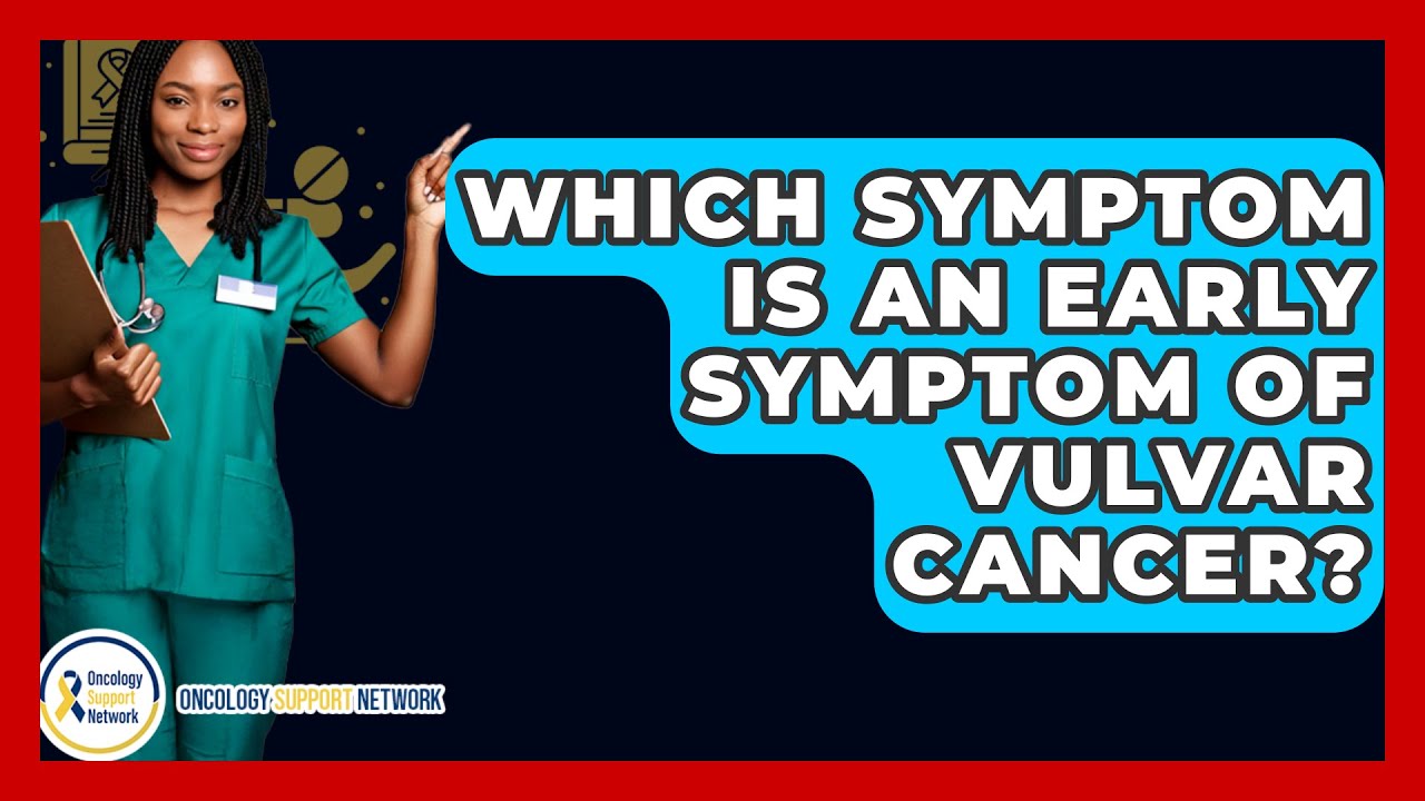 Which Symptom Is An Early Symptom Of Vulvar Cancer? - Oncology Support ...