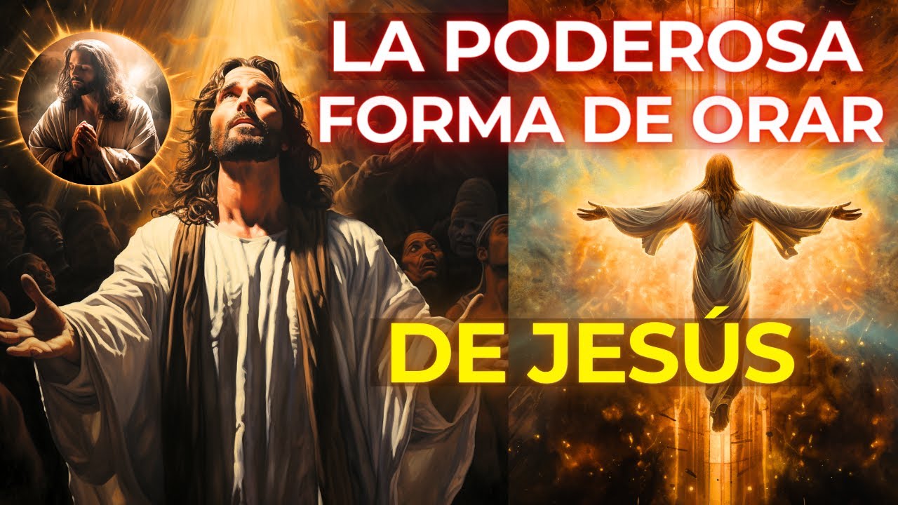 LA PODEROSA FORMA DE ORAR DE JESUCRISTO🙏- (Que nos dice la Biblia ...