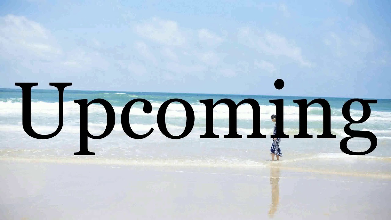 How To Pronounce Upcoming🌈🌈🌈🌈🌈🌈Pronunciation Of Upcoming - YouTube