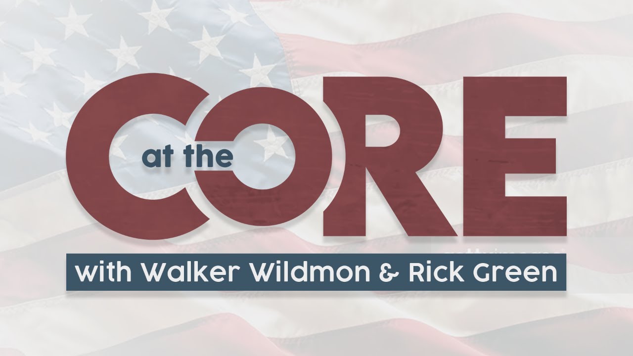 At The Core | with Walker Wildmon & Rick Green - YouTube