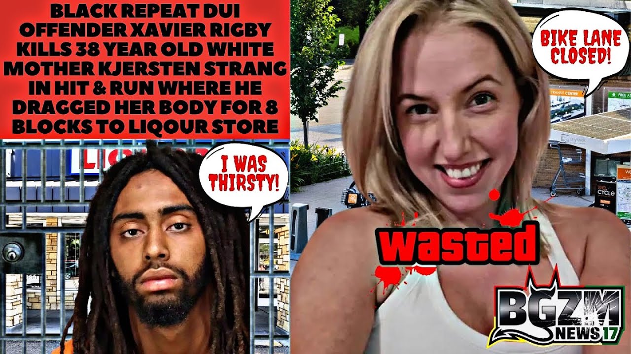 Repeat DUI Offender Xavier Rigby Drags 38 y/o White Mother Kjersten ...
