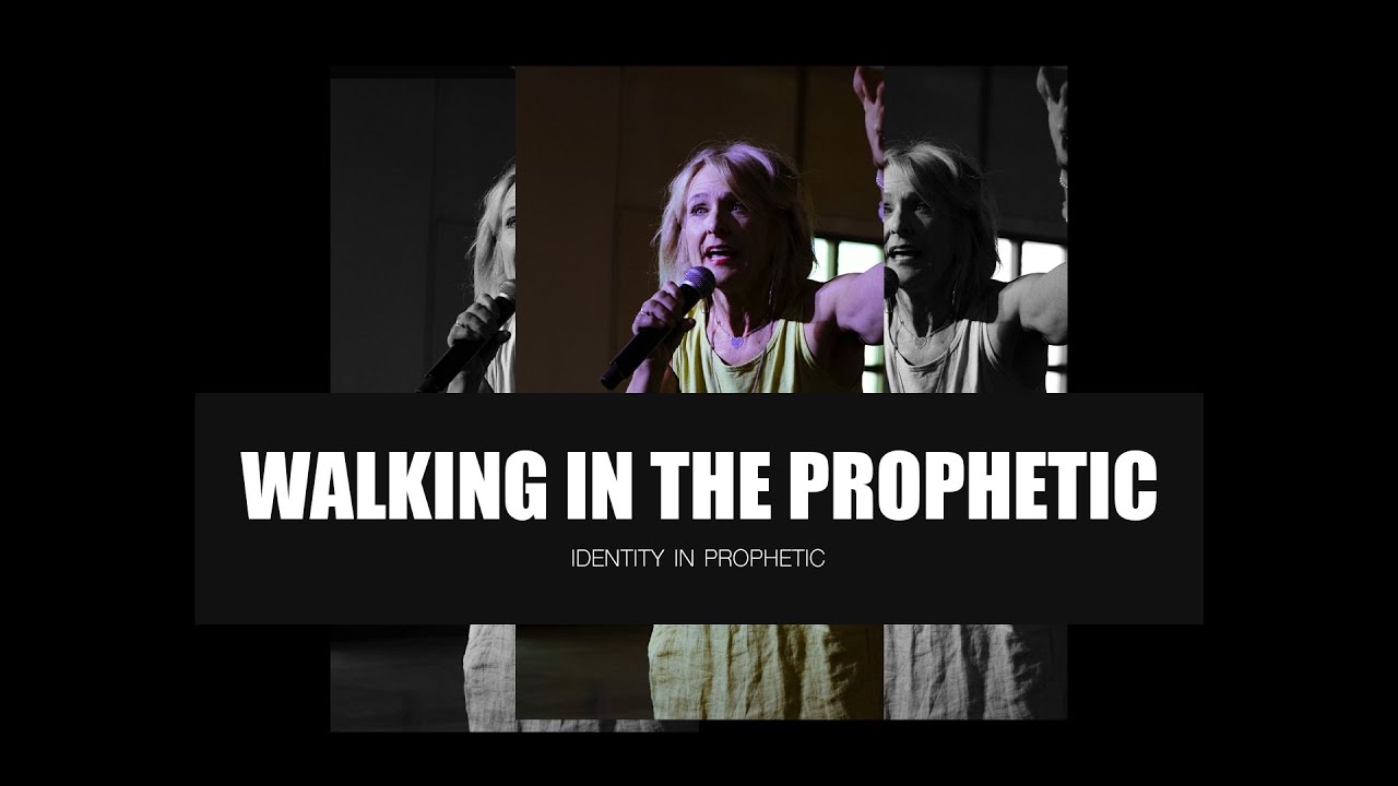 WALKING IN THE PROPHETIC - IDENTITY IN PROPHETIC - YouTube