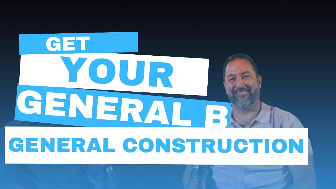 How To Get Your General B License (General Construction) In California ...