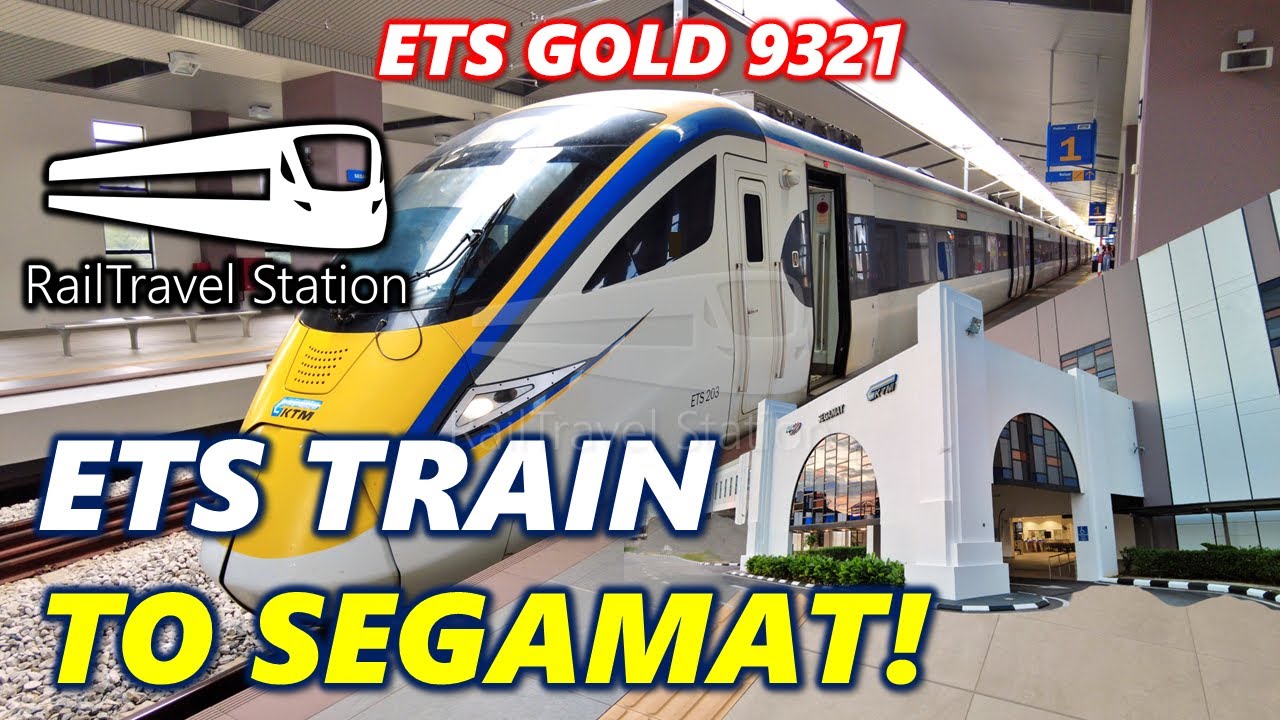 ETS TO SEGAMAT! 🇲🇾🚆 (Connection to JB Sentral) KTM ETS Gold 9321dn KL ...